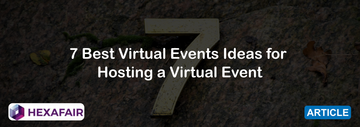 7 Best Virtual Event Hosting Ideas For A Event HexaFair
